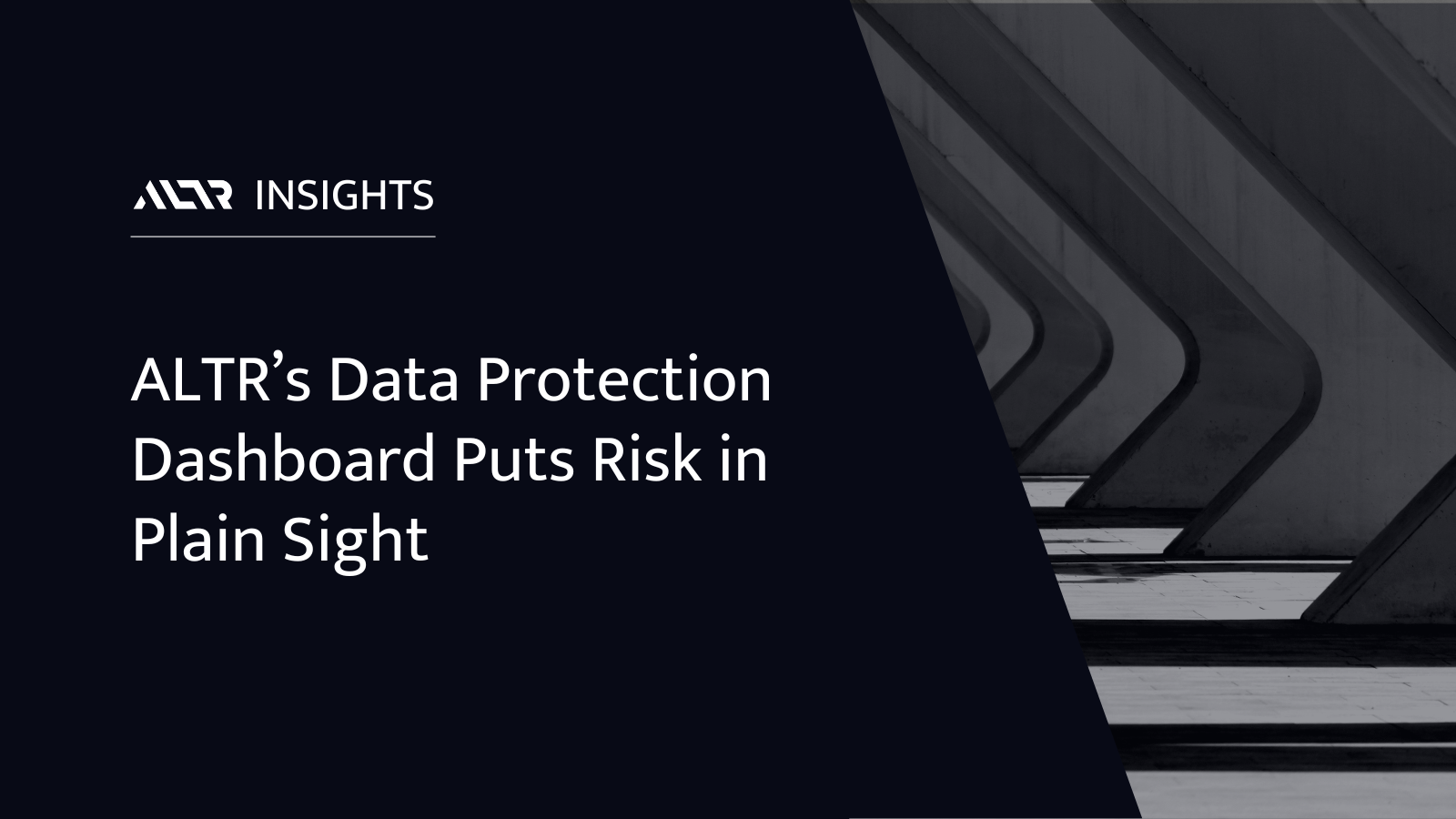 ALTR’s Data Protection Dashboard Puts Risk in Plain Sight